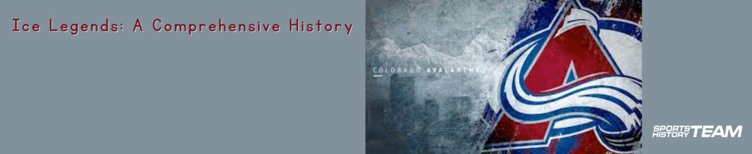 Ice Legends: The History of the Colorado Avalanche